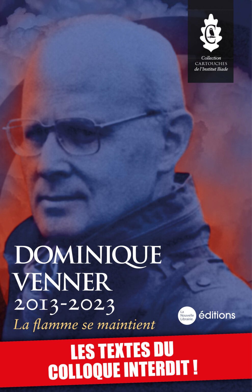 Dominique Venner 2013-2023. La flamme se maintient - La Nouvelle Librairie