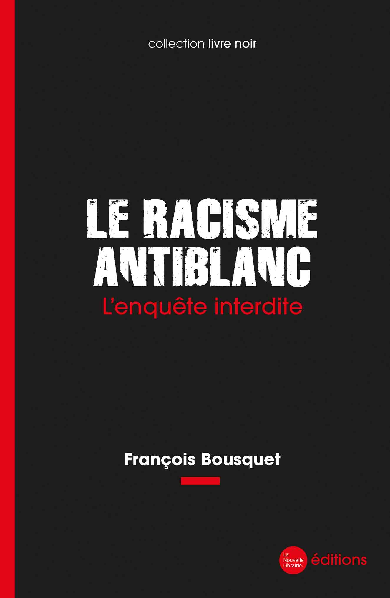 Le racisme antiblanc - La Nouvelle Librairie